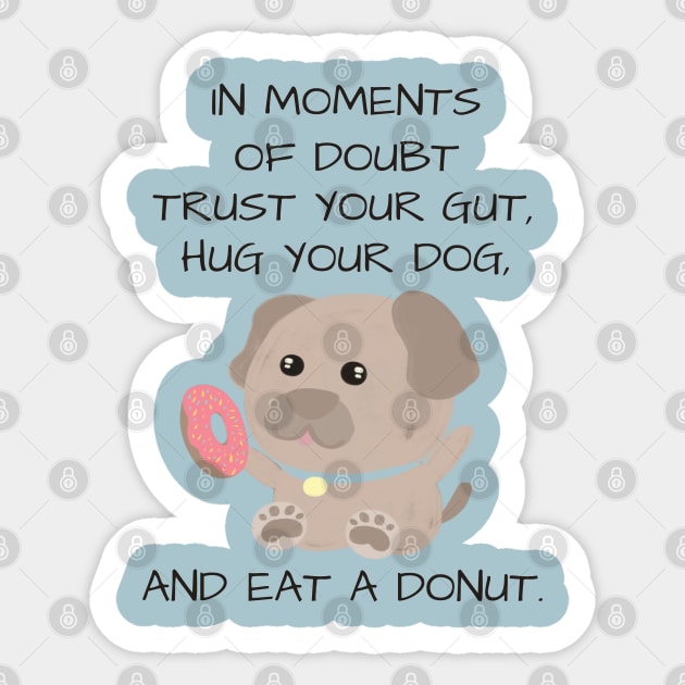 Cute And Inspirational Dog And Donut Blue Funny Dog Quote Sticker